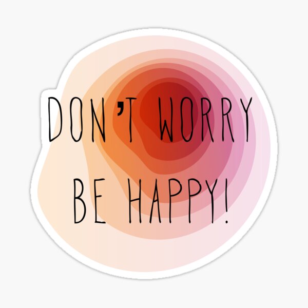"don´t worry be happy sticker" Sticker for Sale by t333ja | Redbubble