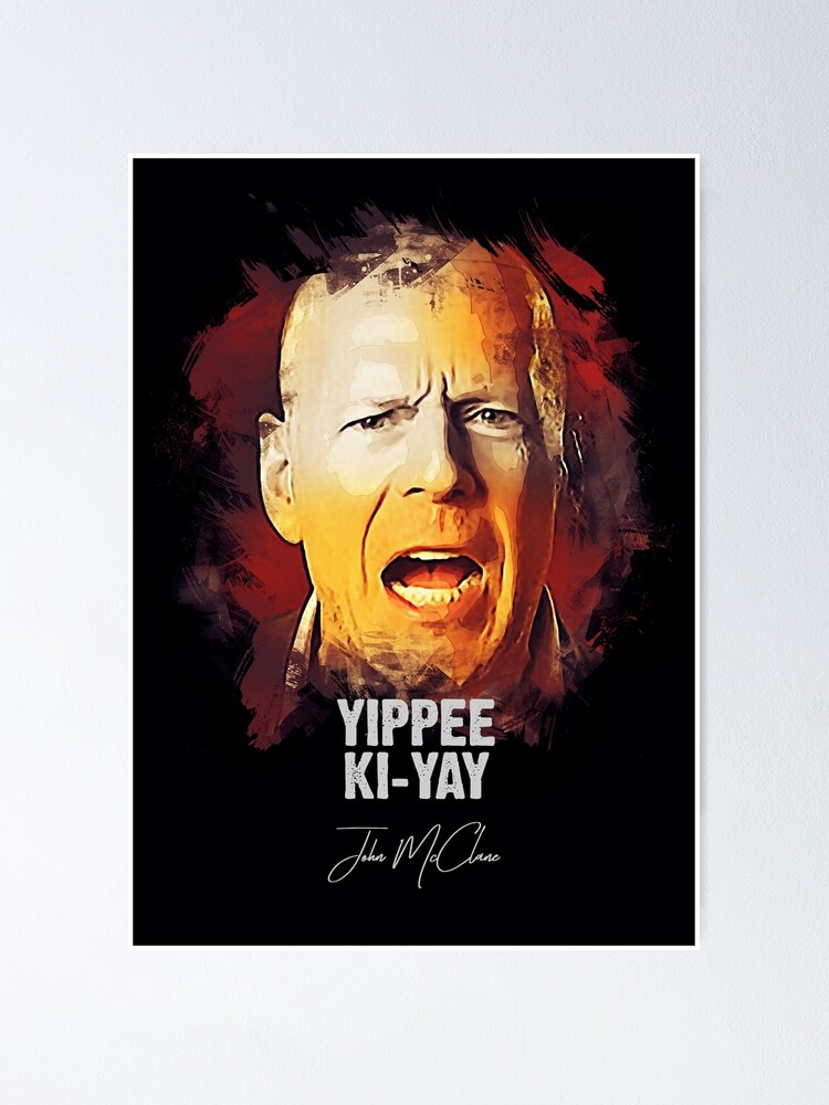 "YIPPEE KI-YAY - John McClane" Poster by Naumovski | Redbubble