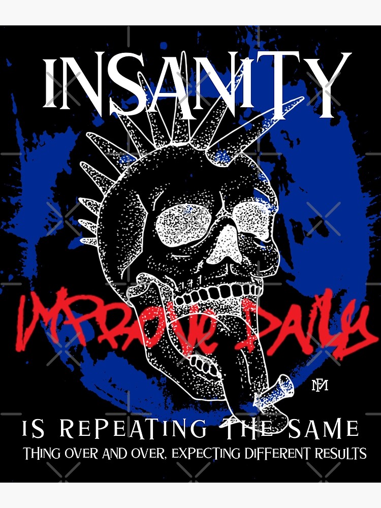 "The Definition of Insanity " Poster by Thefallibleman | Redbubble