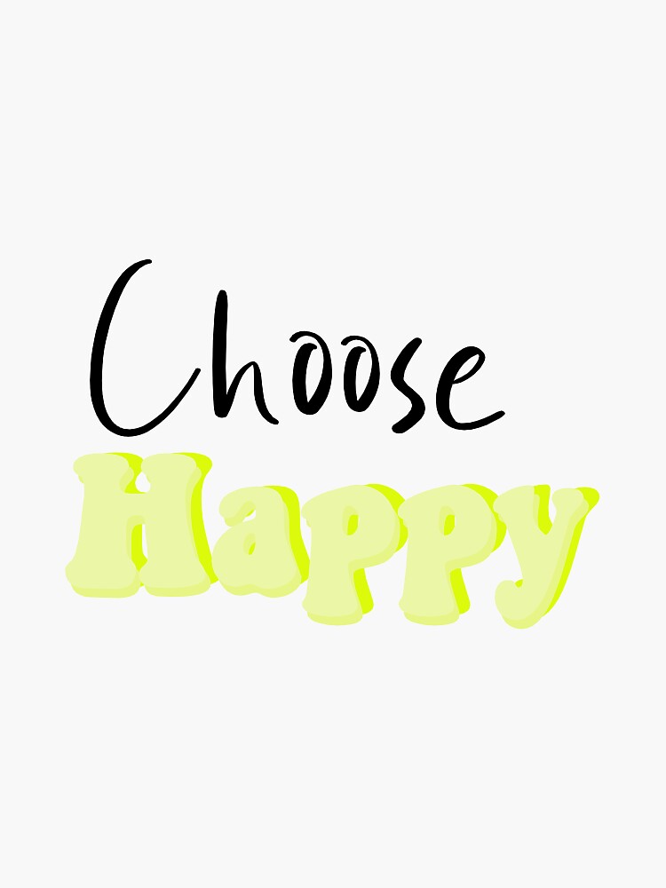 "Choose Happy" Sticker for Sale by Tali8 | Redbubble