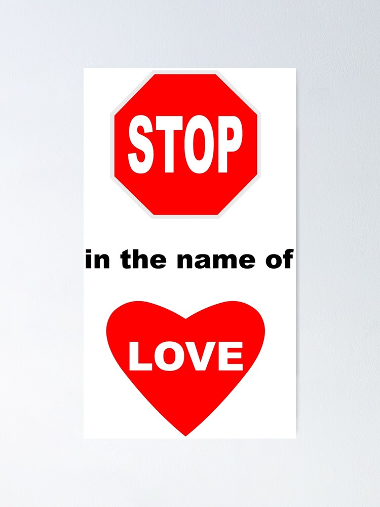 "Stop in the name of love." Poster by sweetsixty | Redbubble