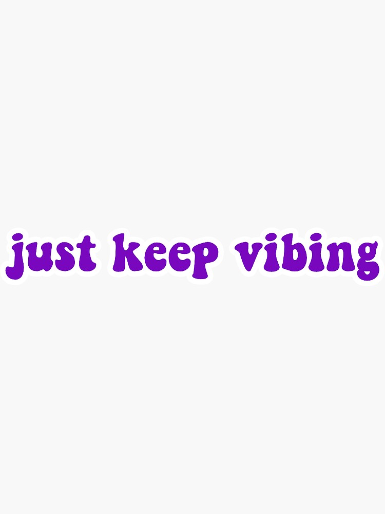 "just keep vibing" Sticker for Sale by emmarubenstein | Redbubble