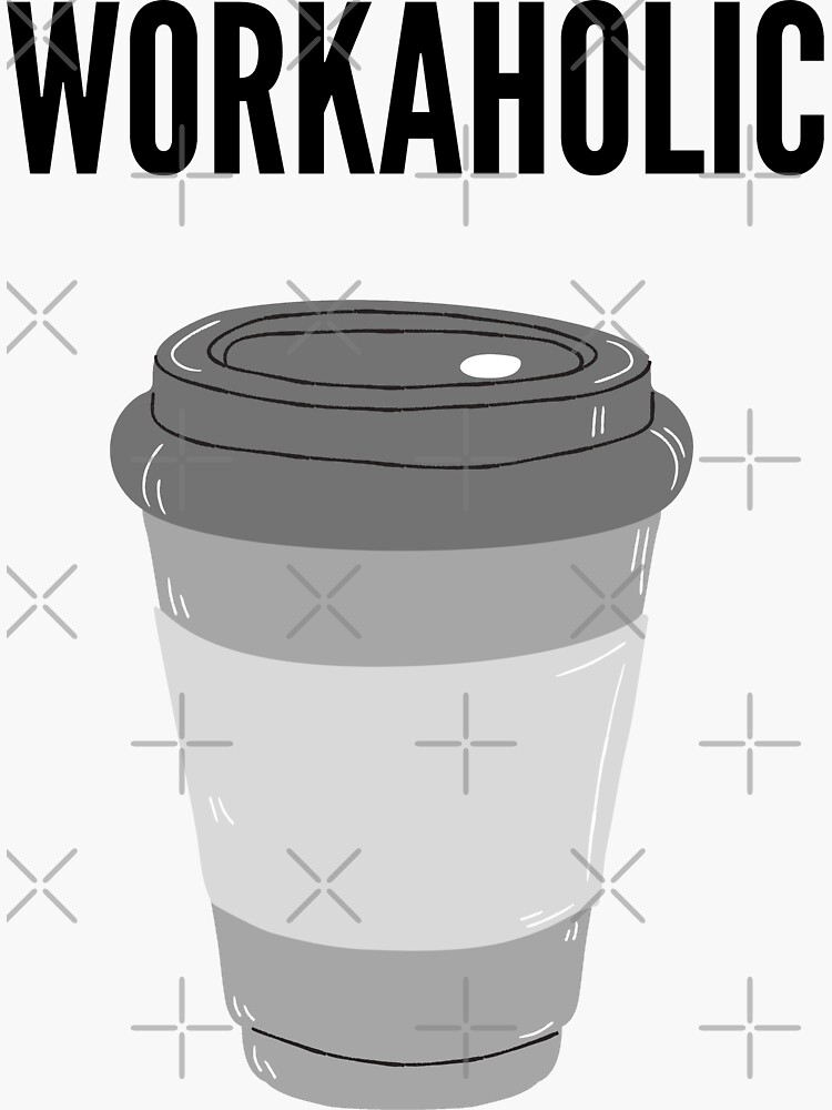 "Workaholic" Sticker for Sale by gloriasd14 | Redbubble