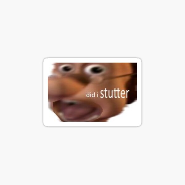 "did I stutter reaction meme" Sticker for Sale by ayehailey1 | Redbubble