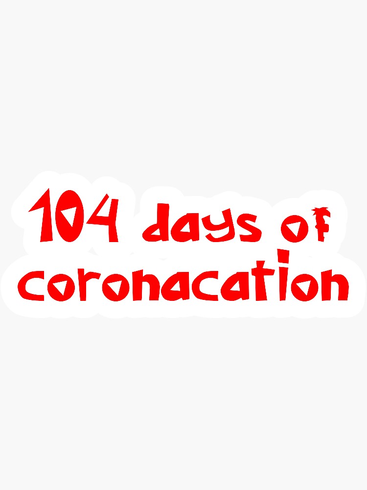 "104 days of coronacation" Sticker by annaleeee | Redbubble