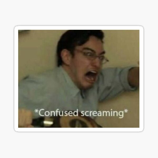 "*confused screaming*" Sticker for Sale by inadequate-prat | Redbubble