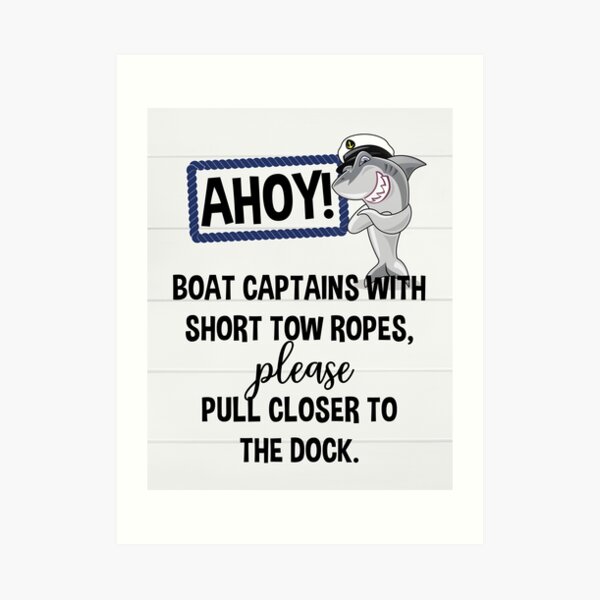 "Ahoy Boat Captains With Short Tow Ropes" Art Print for Sale by ...