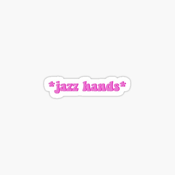 "jazz hands" Sticker for Sale by alliewentworth | Redbubble