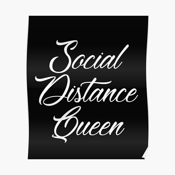 "Social Distance Queen" Poster by UllUDesign | Redbubble