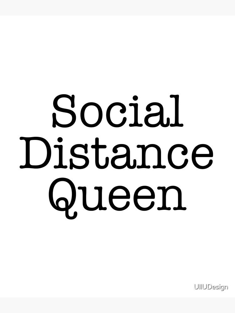 "Social Distance Queen" Poster by UllUDesign | Redbubble