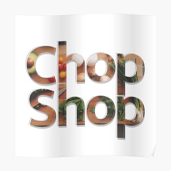 Chop Shop Posters | Redbubble