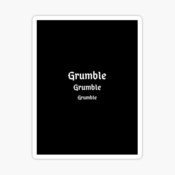 "Grumble Grumble Grumble in Black" Sticker for Sale by rconyard | Redbubble