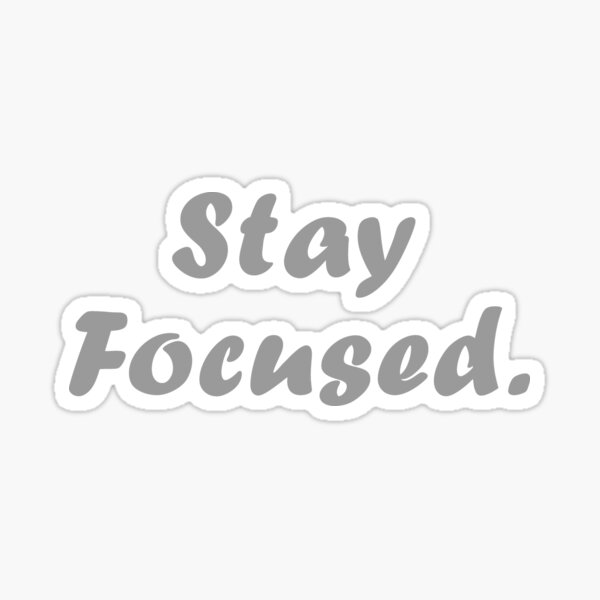 "Motivational Grey Stay Focused " Sticker for Sale by darren415 | Redbubble