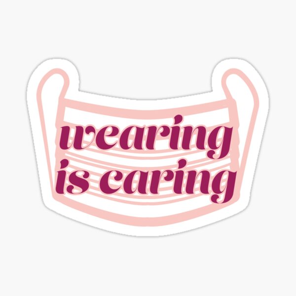 "Wearing is Caring" Sticker for Sale by SmoreStickers | Redbubble