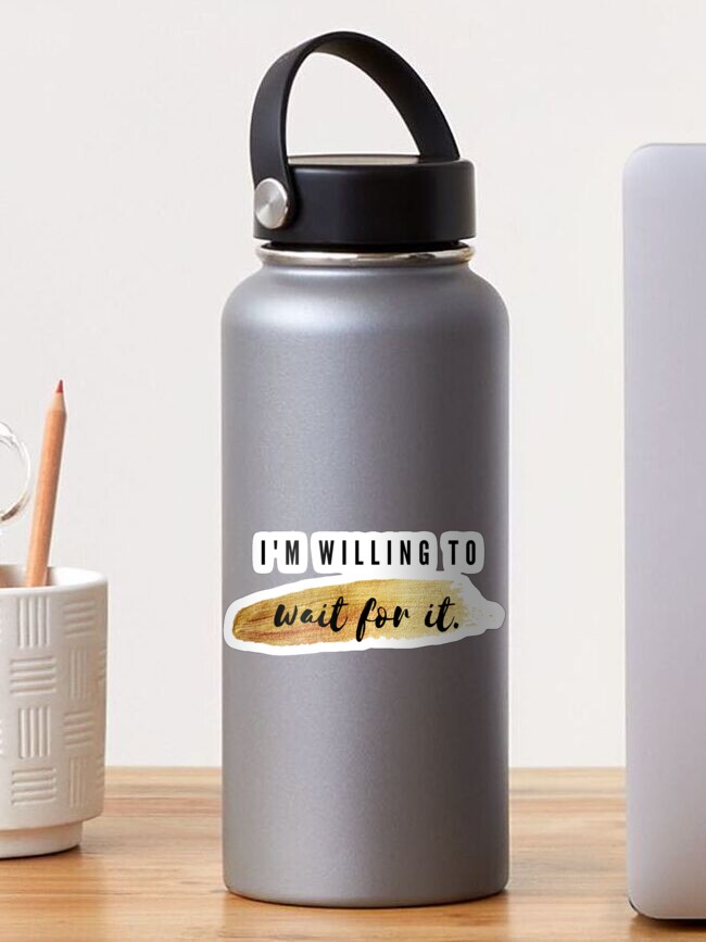 "im willing to wait for it" Sticker for Sale by bunnyhopshop | Redbubble