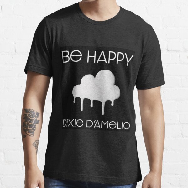 "be happy dixie damelio " T-shirt for Sale by ImanAli17 | Redbubble ...
