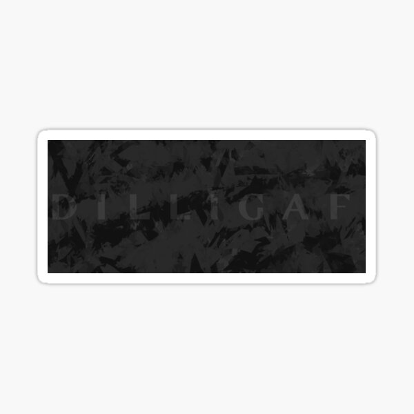 "DILLIGAF" Sticker for Sale by Abbswim | Redbubble