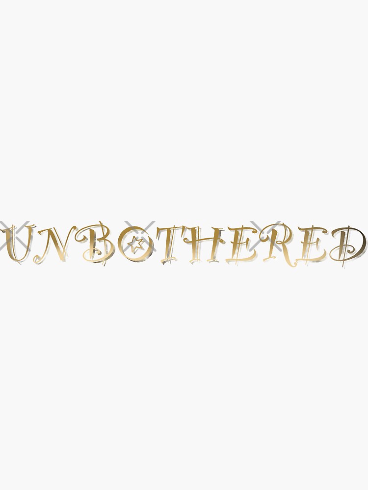 ""UNBOTHERED"" Sticker by tiad516 | Redbubble