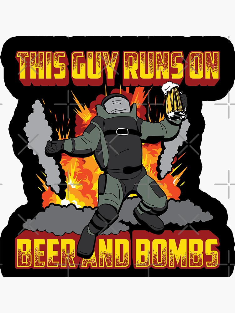 "This Guy Runs On Beer and Bombs - EOD Explosive Ordnance Disposal ...