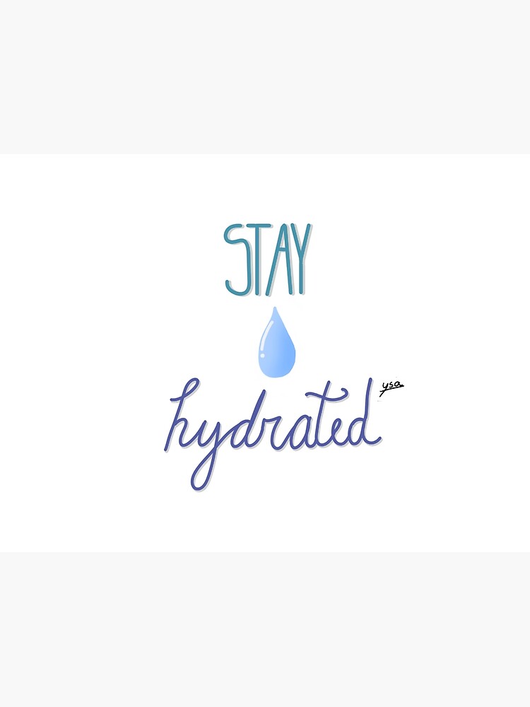 "STAY HYDRATED " Poster by ysa-doodles121 | Redbubble