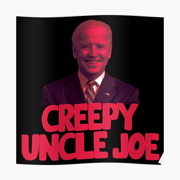 "Creepy Uncle Joe" Poster for Sale by WeepyHerman | Redbubble
