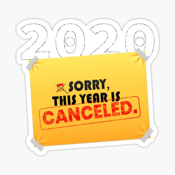 "2020 is Cancelled" Sticker for Sale by GraphicsClinic | Redbubble