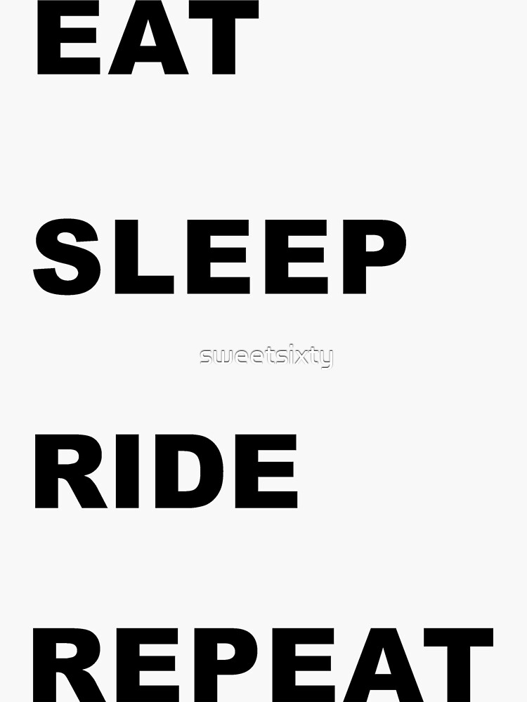 "Eat, Sleep, Ride." Sticker by sweetsixty | Redbubble