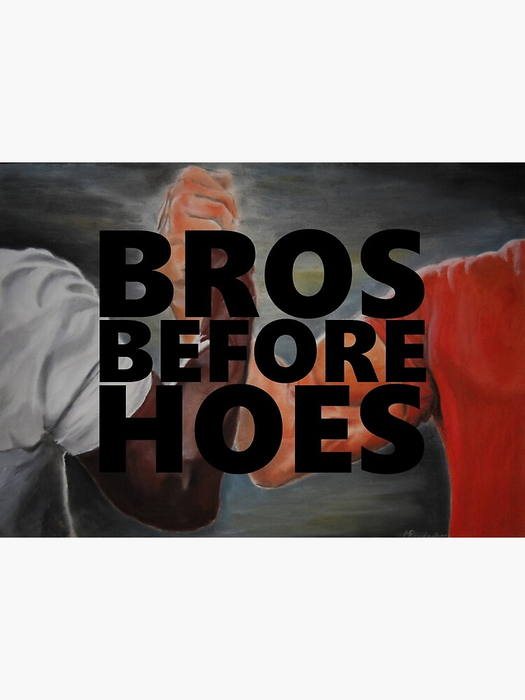 "Bros Before Hoes" Poster for Sale by Big-P | Redbubble