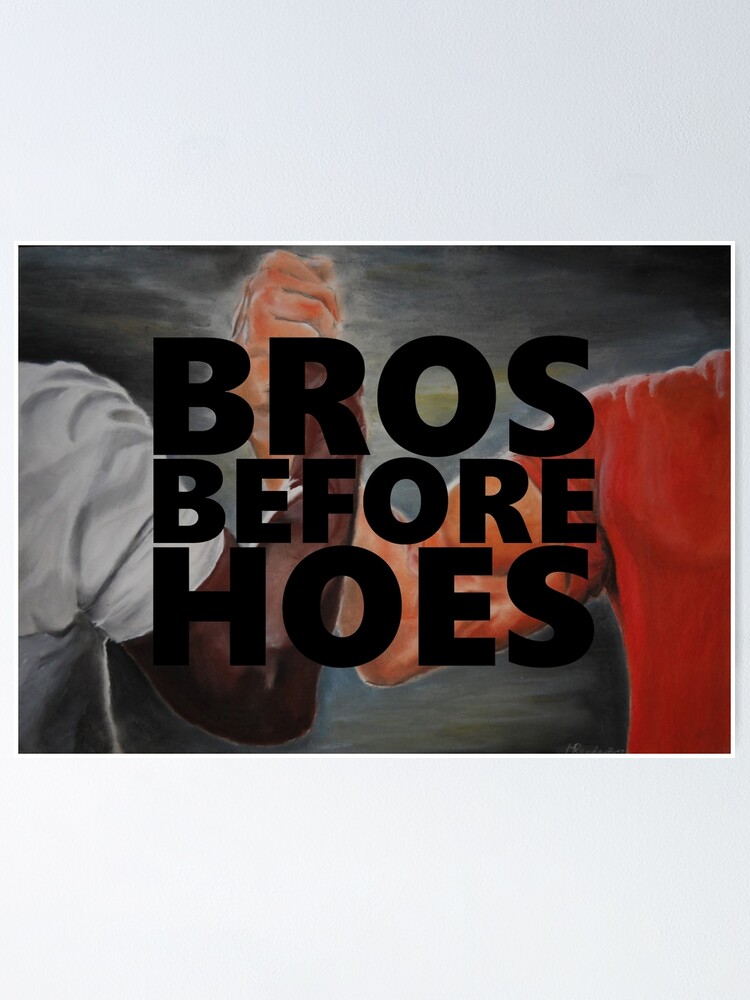 "Bros Before Hoes" Poster for Sale by Big-P | Redbubble