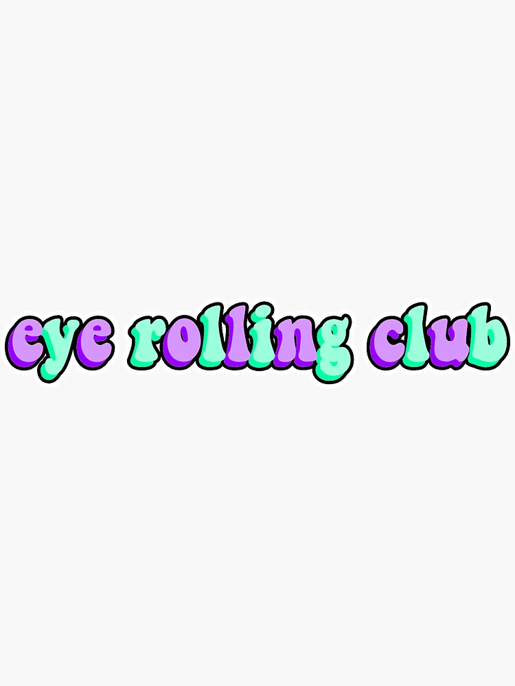 "EYE ROLLING CLUB" Sticker for Sale by Estermadoli | Redbubble