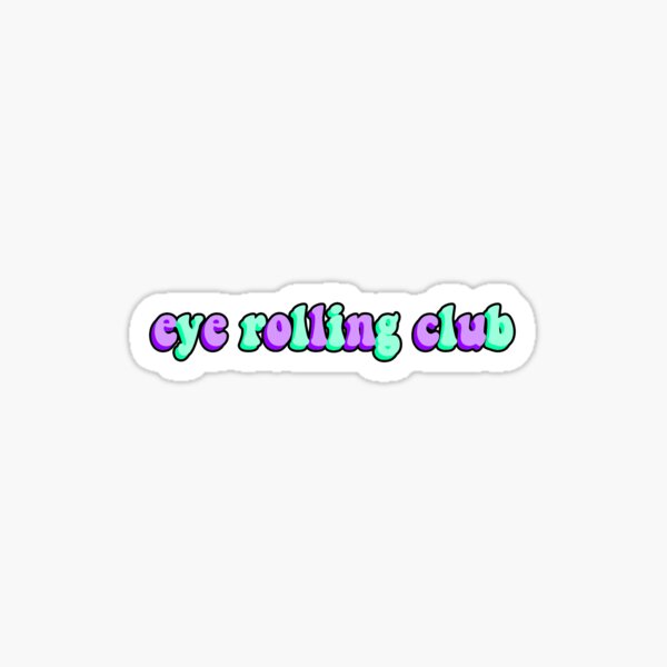 "EYE ROLLING CLUB" Sticker for Sale by Estermadoli | Redbubble