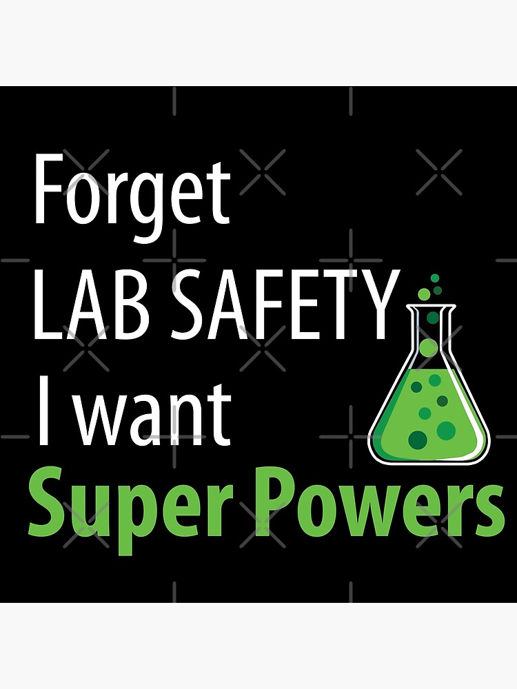 "Forget Lab Safety - I Want Super Powers" Poster for Sale by ...