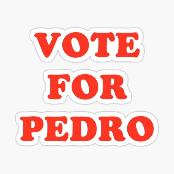"Vote For Pedro 2020 " Sticker by oussamabrg | Redbubble