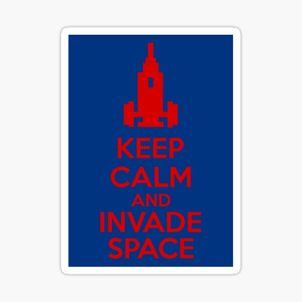 "Keep Calm And Invade Space" Sticker for Sale by Kreativista | Redbubble