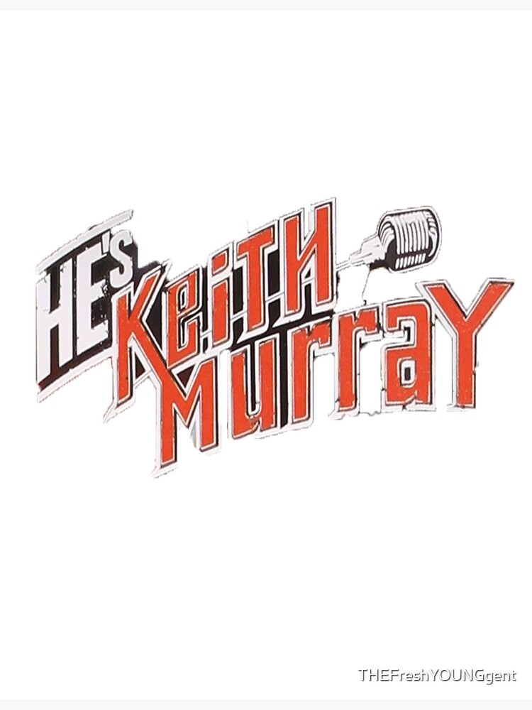 "HE'S KEITH MURRAY" Poster by MatthewHdesigns | Redbubble