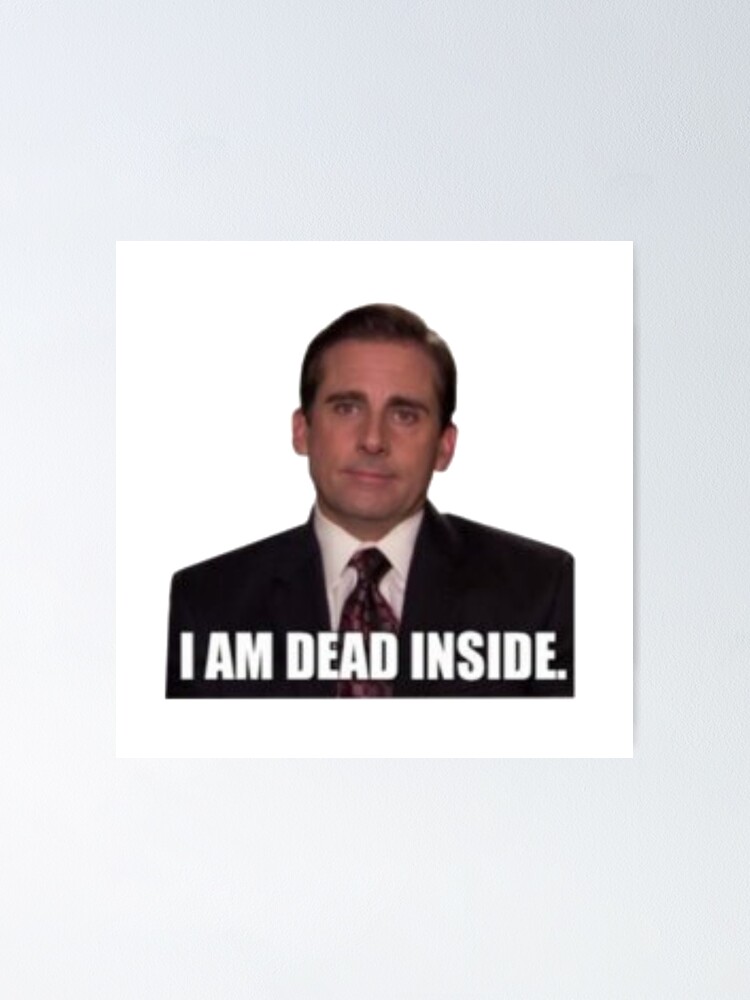 "I am dead inside. The office " Poster by BillieeilishAnd | Redbubble