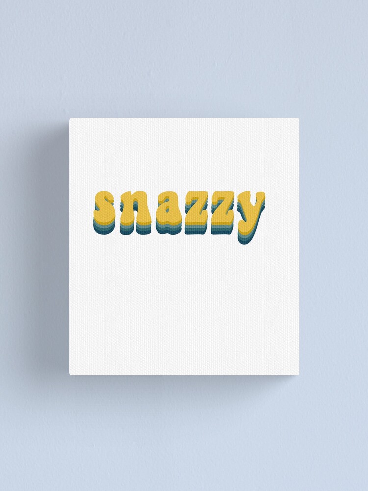 "snazzy - saying" Canvas Print for Sale by madisonmooreeee | Redbubble
