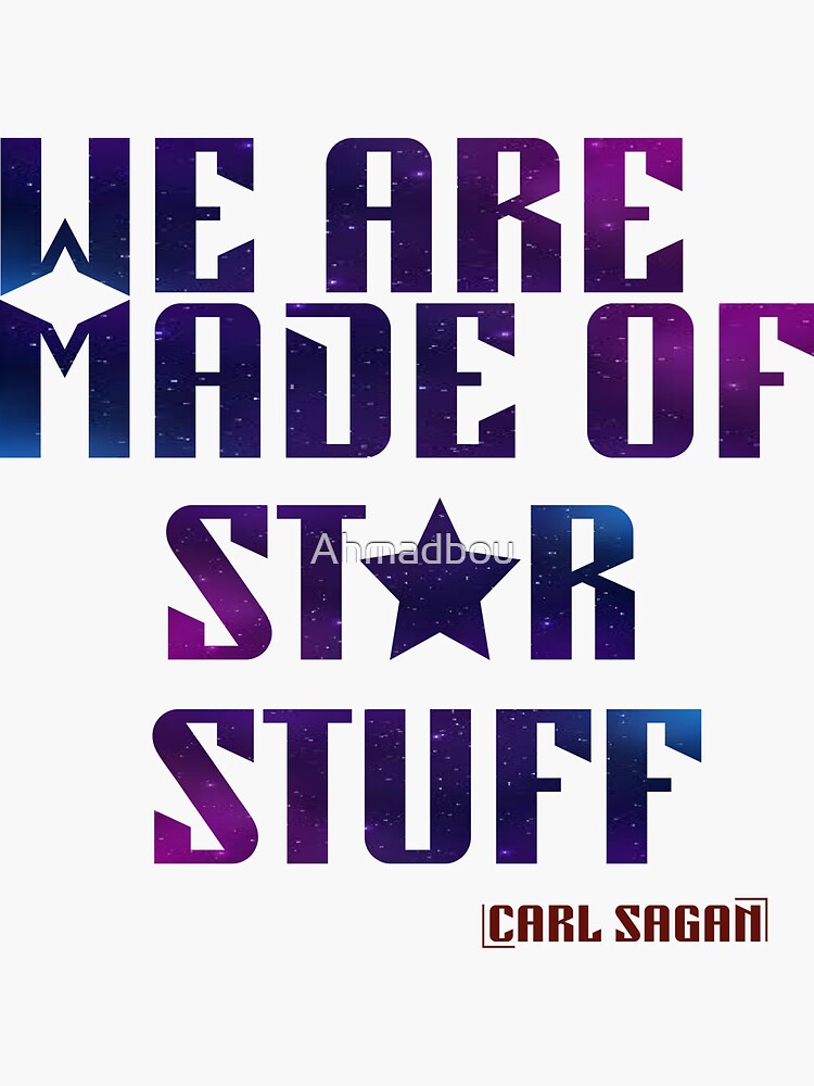 "We Are Made of Star Stuff - Carl Sagan Quote Classic T-Shirt" Sticker ...