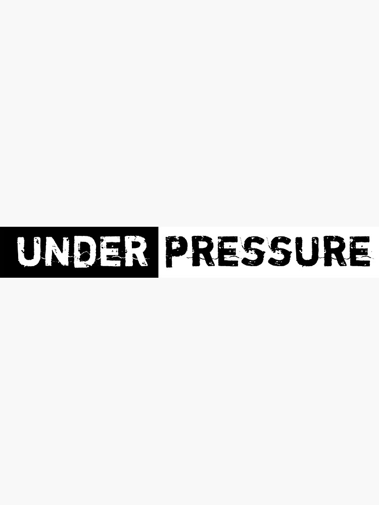 "Under Pressure" Sticker for Sale by lynyrdz | Redbubble
