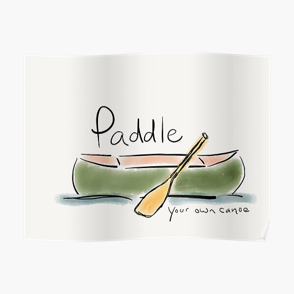 "Paddeln Sie Ihr eigenes Kanu" Poster von Jleroy | Redbubble