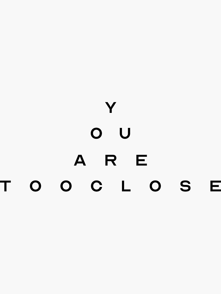 "You Are Too Close" Sticker for Sale by simcass | Redbubble