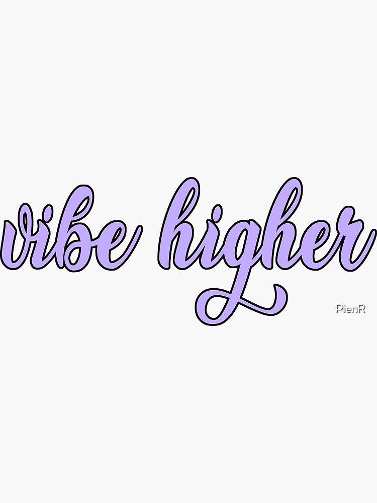 "Vibe higher" Sticker for Sale by PienR | Redbubble