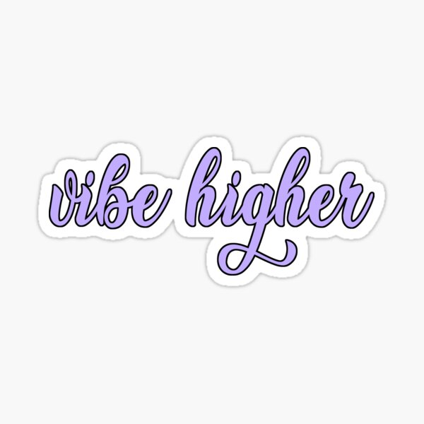 "Vibe higher" Sticker for Sale by PienR | Redbubble