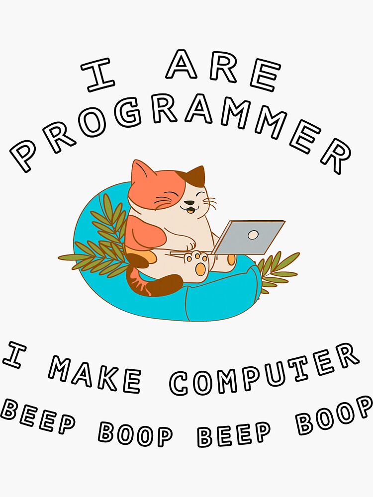 "I are programmer Beep boop cat" Sticker by Anitalm | Redbubble