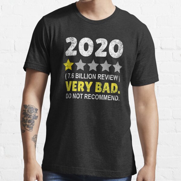 "2020 Very Bad, Would Not Recommend" T-shirt for Sale by bougpro ...