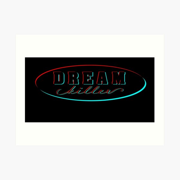 "Dream Killer" Art Print by Goopllmw | Redbubble