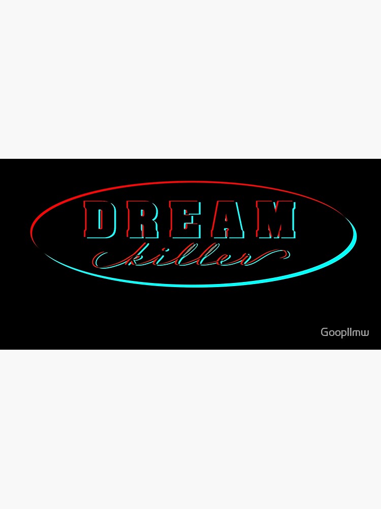 "Dream Killer" Art Print by Goopllmw | Redbubble