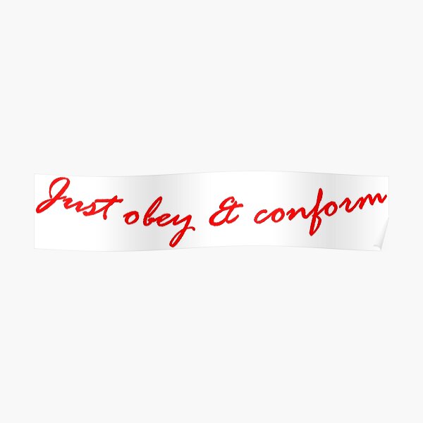 "Just Obey and Conform Red" Poster for Sale by WilliamsGFX | Redbubble
