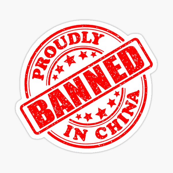 "PROUDLY BANNED IN CHINA" Sticker for Sale by Throawaythemask | Redbubble