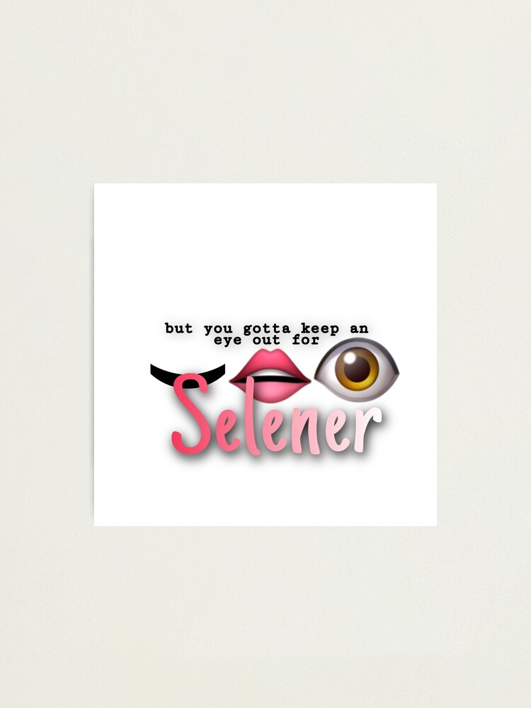 "Keep an eye out for selener meme" Photographic Print for Sale by ...